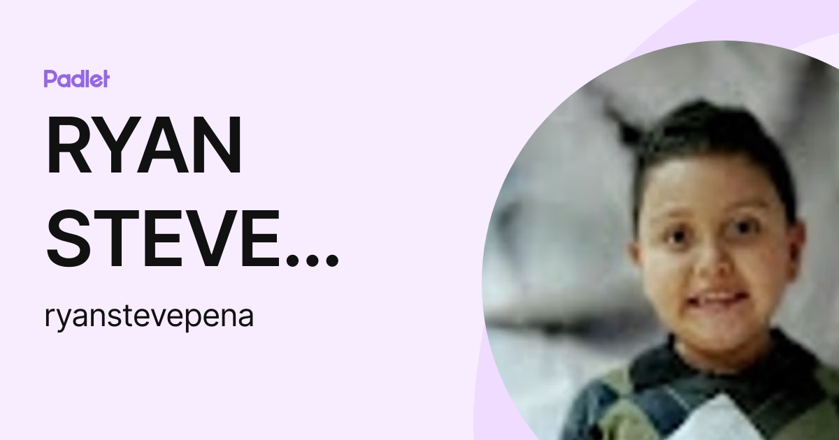 RYAN STEVE PENA MONTIEL (ryanstevepena) profile | Padlet