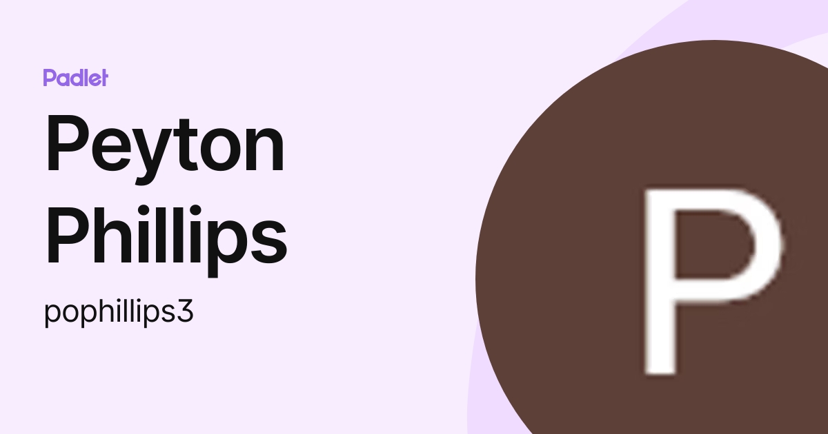 Peyton Phillips (pophillips3) profile | Padlet