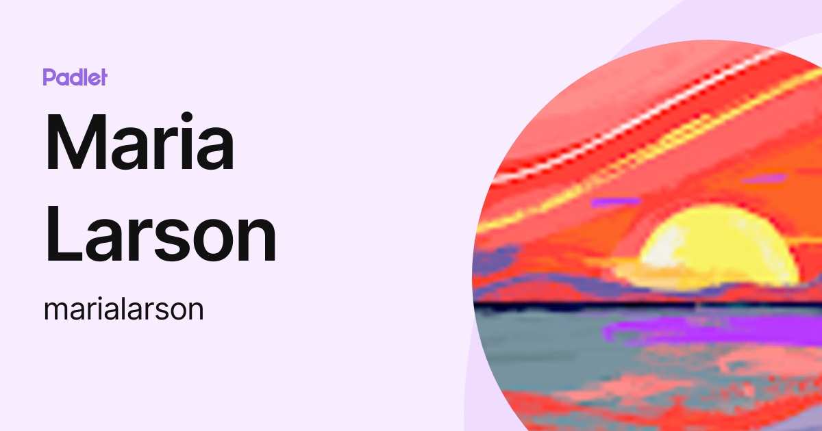 Maria Larson (marialarson) profile | Padlet