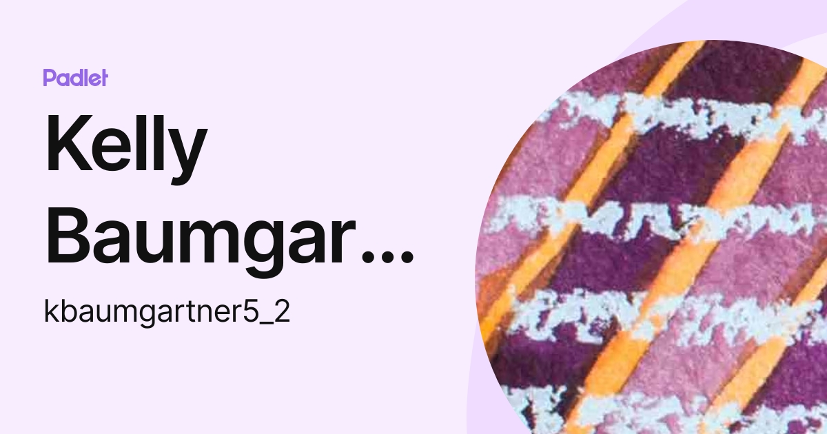 Kelly Baumgartner (kbaumgartner1) profile | Padlet