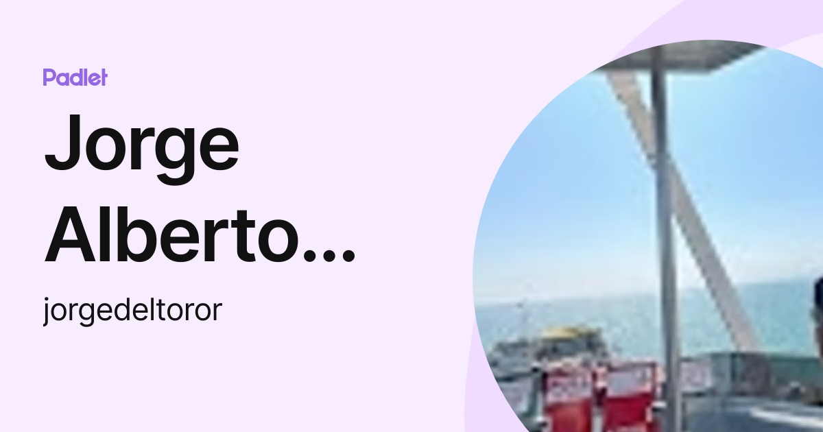 Jorge Alberto Del Toro Rodr guez (jorgedeltoror) profile | Padlet