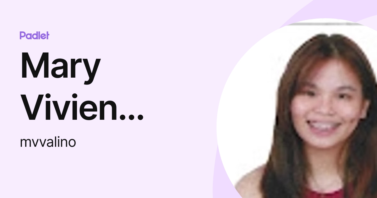 Mary Vivien Valino (mvvalino) profile | Padlet