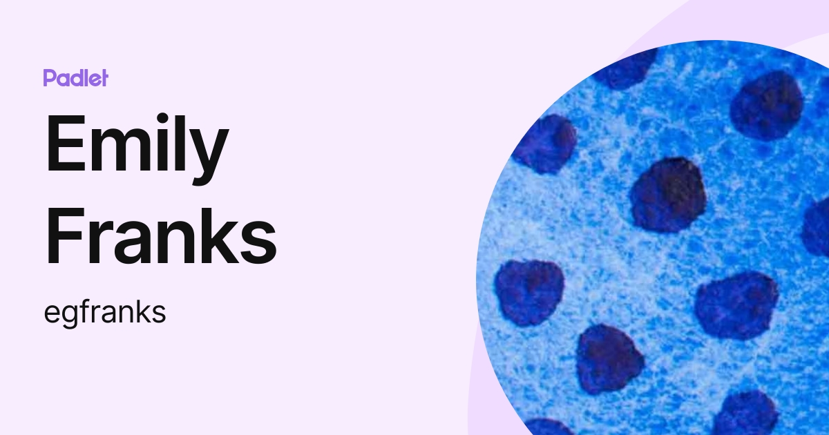 Emily Franks (egfranks) profile | Padlet