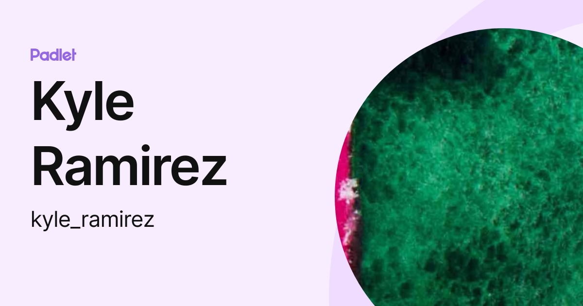 Kyle Ramirez (kyle_ramirez) profile | Padlet