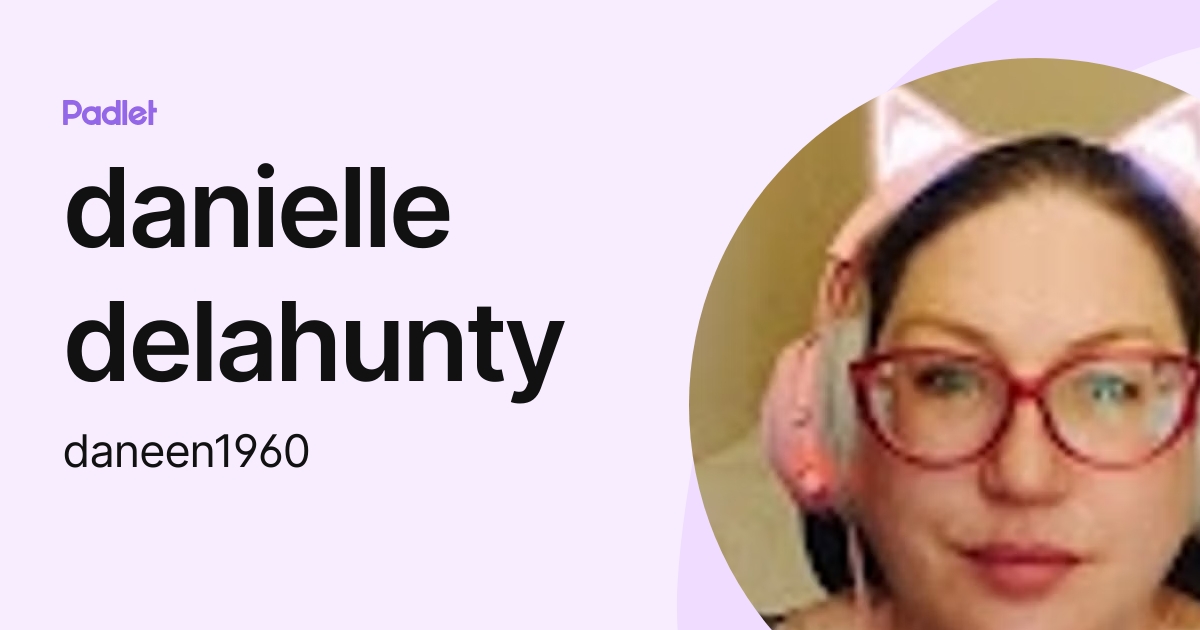 danielle delahunty (daneen1960) profile | Padlet