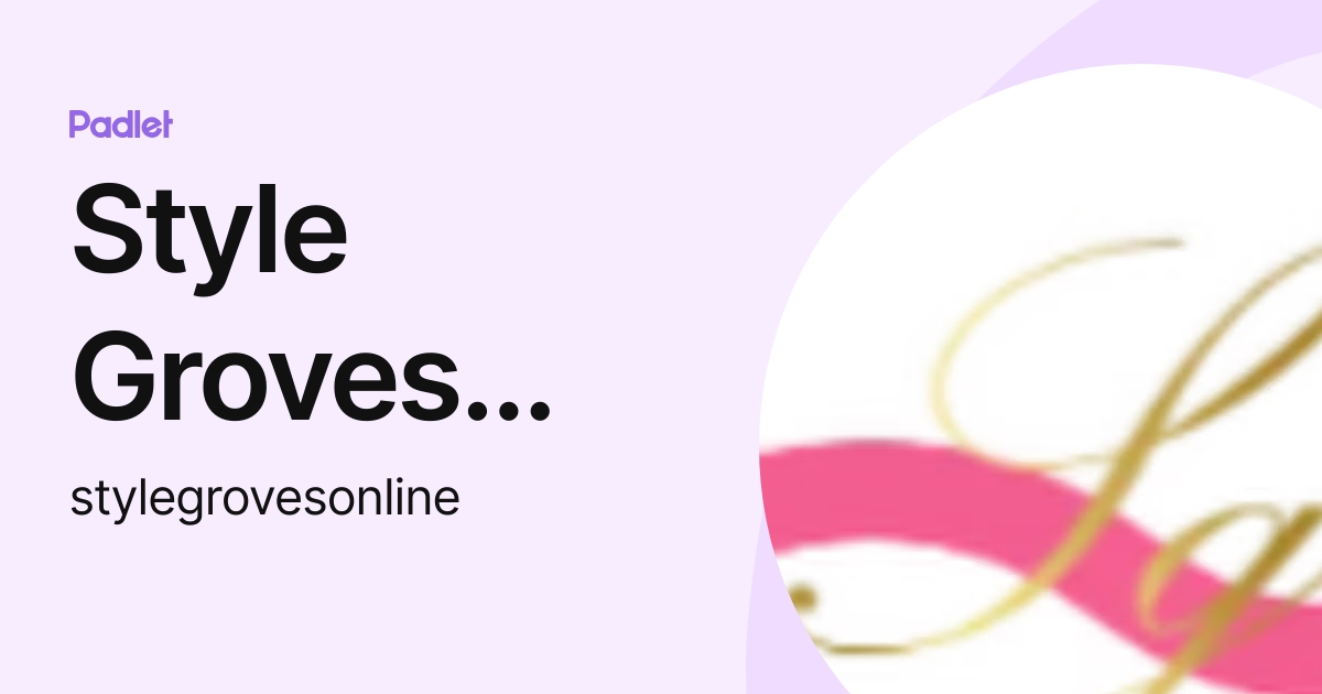 Style Groves Online (stylegrovesonline) profile | Padlet