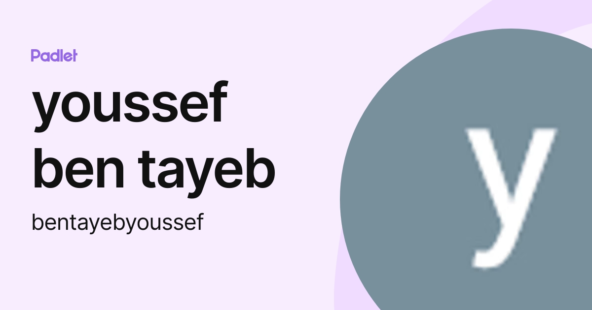 youssef ben tayeb (bentayebyoussef) profile | Padlet
