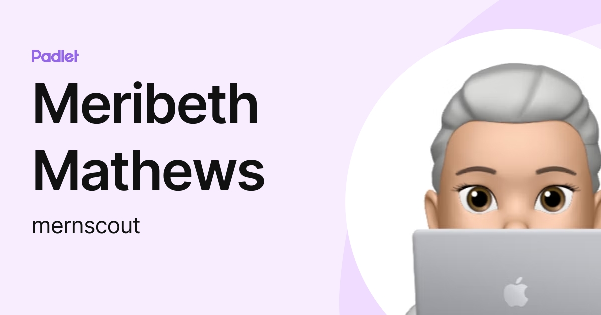 Meribeth Mathews (mernscout) profile | Padlet