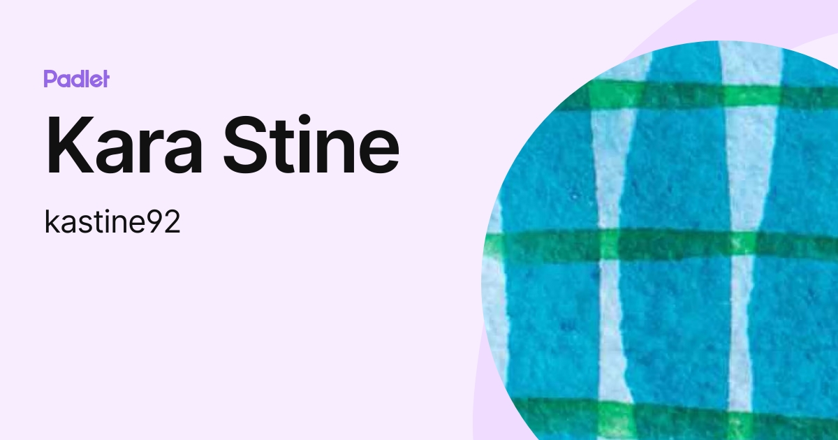 Kara Stine (kastine92) profile | Padlet