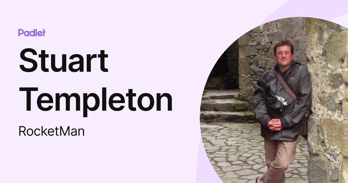 Stuart Templeton (RocketMan) profile | Padlet