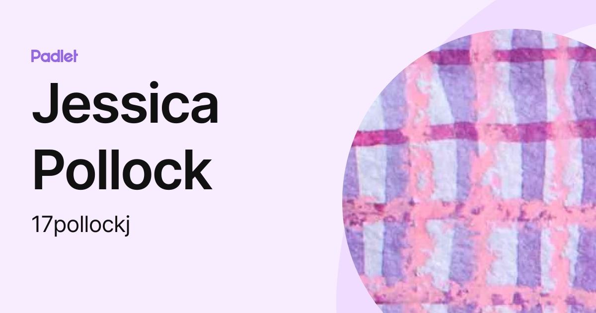 Jessica Pollock (17pollockj) profile | Padlet