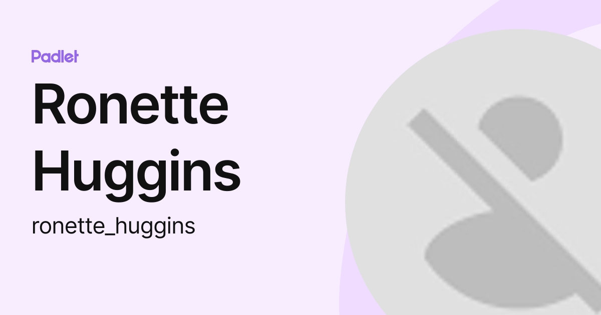 Ronette Huggins (ronette_huggins) profile | Padlet