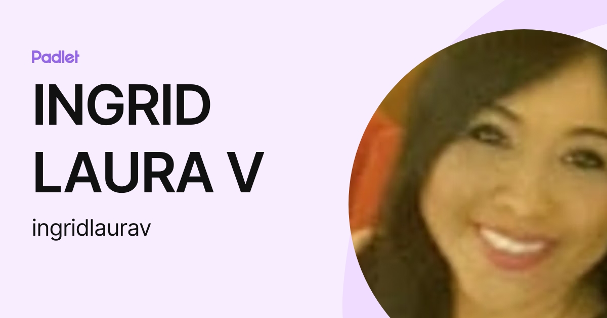 INGRID LAURA V (ingridlaurav) profile | Padlet