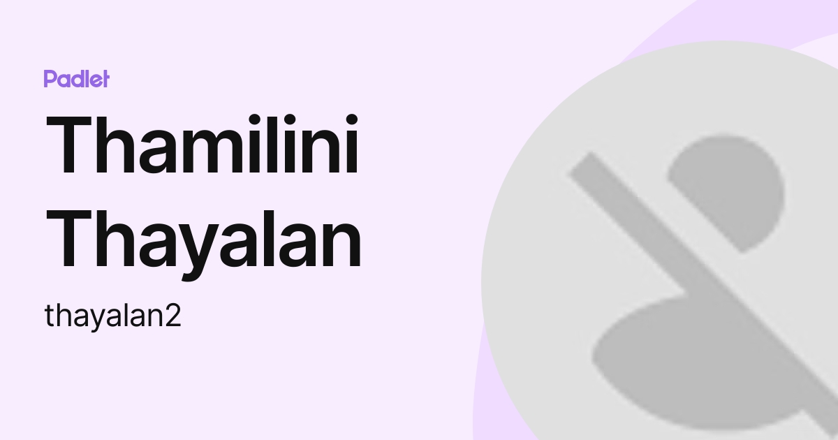 Thamilini Thayalan (thayalan2) profile | Padlet