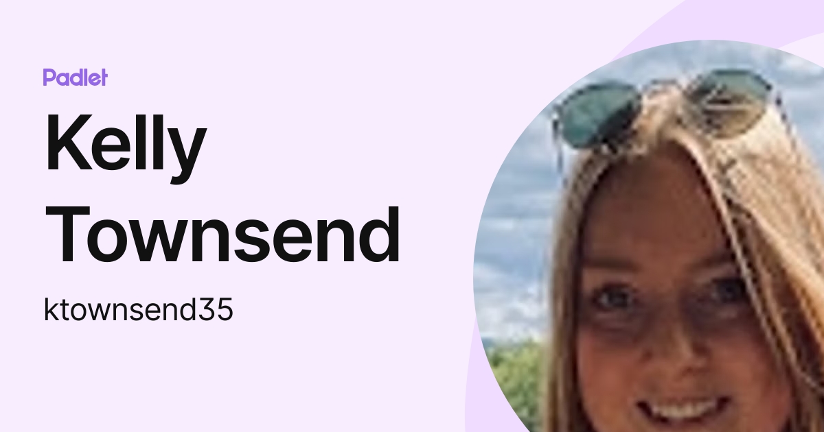 Kelly Townsend (ktownsend35) profile | Padlet
