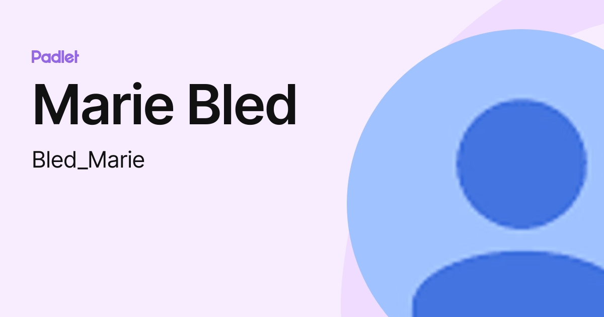Marie Bled (Bled_Marie) profile | Padlet