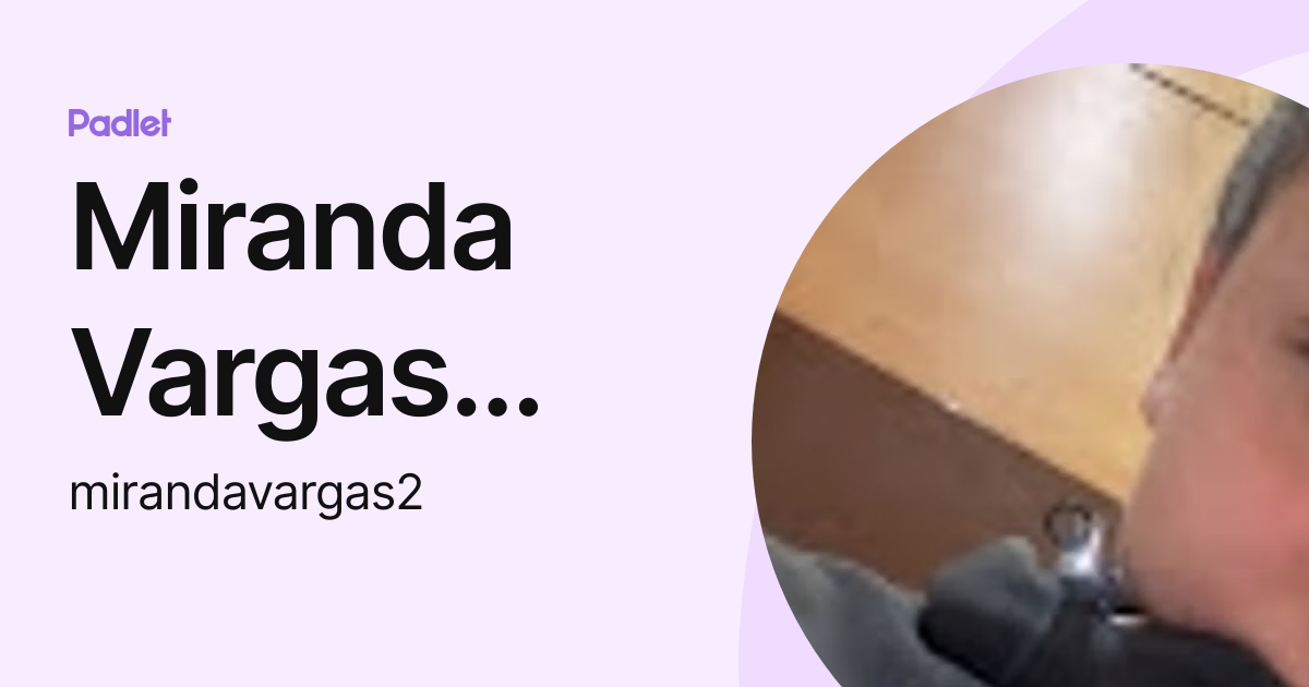 Miranda Vargas Baez (mirandavargas2) profile | Padlet