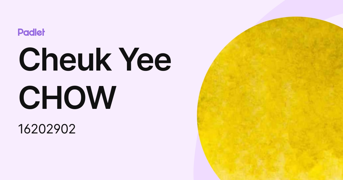 Cheuk Yee CHOW (16202902) profile | Padlet