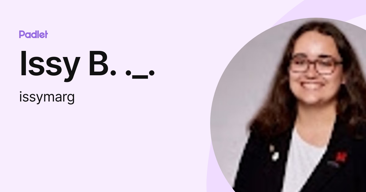 Issy B. ._. (issymarg) profile | Padlet