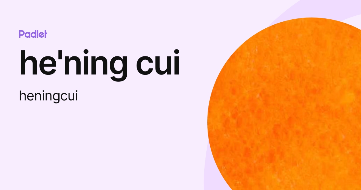 he'ning cui (heningcui) profile | Padlet