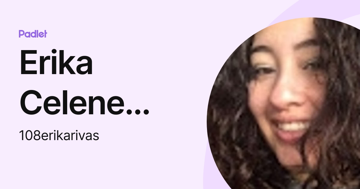 Erika Celene Rivas Rodriguez (108erikarivas) profile | Padlet