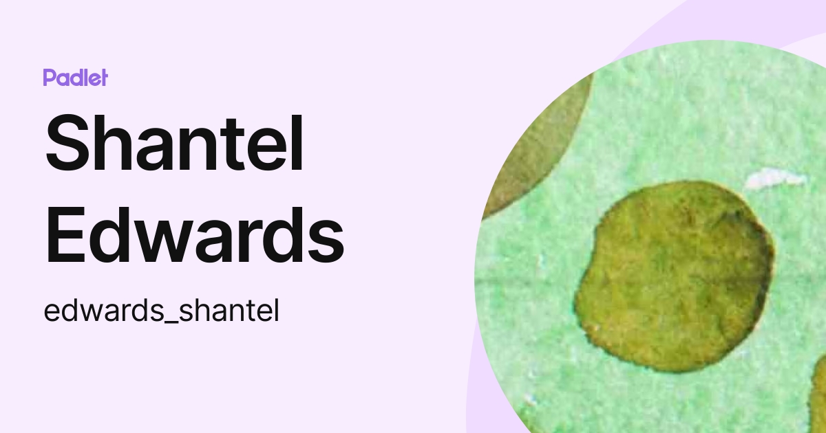 Shantel Edwards (edwards_shantel) profile | Padlet