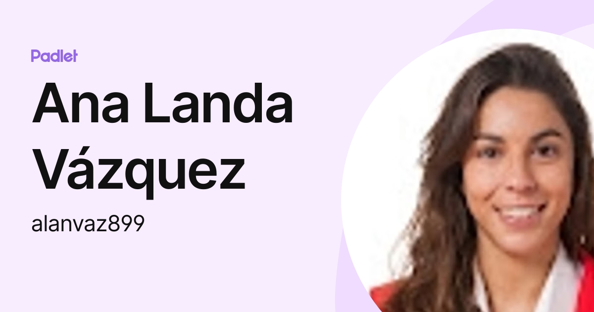 Ana Landa Vázquez (alanvaz899) profile | Padlet