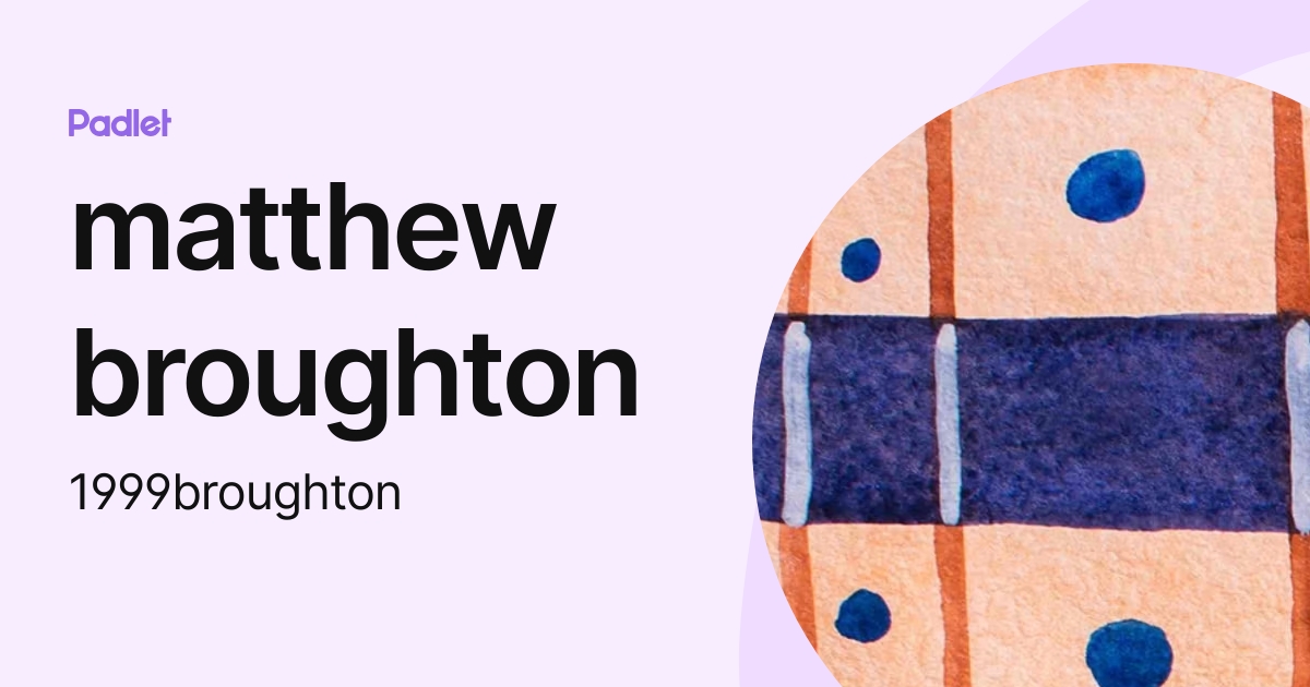matthew broughton (1999broughton) profile | Padlet