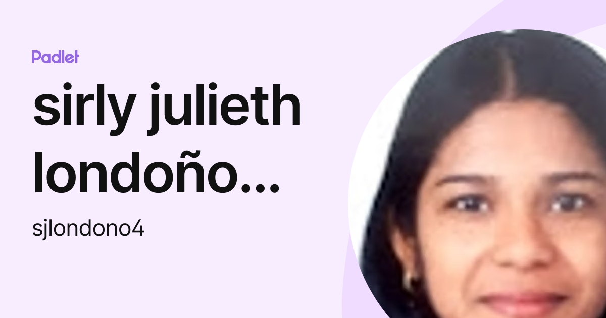 sirly julieth londoño arevalo (sjlondono4) profile | Padlet