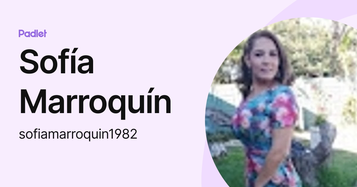 Sofía Marroquín (sofiamarroquin1982) profile | Padlet