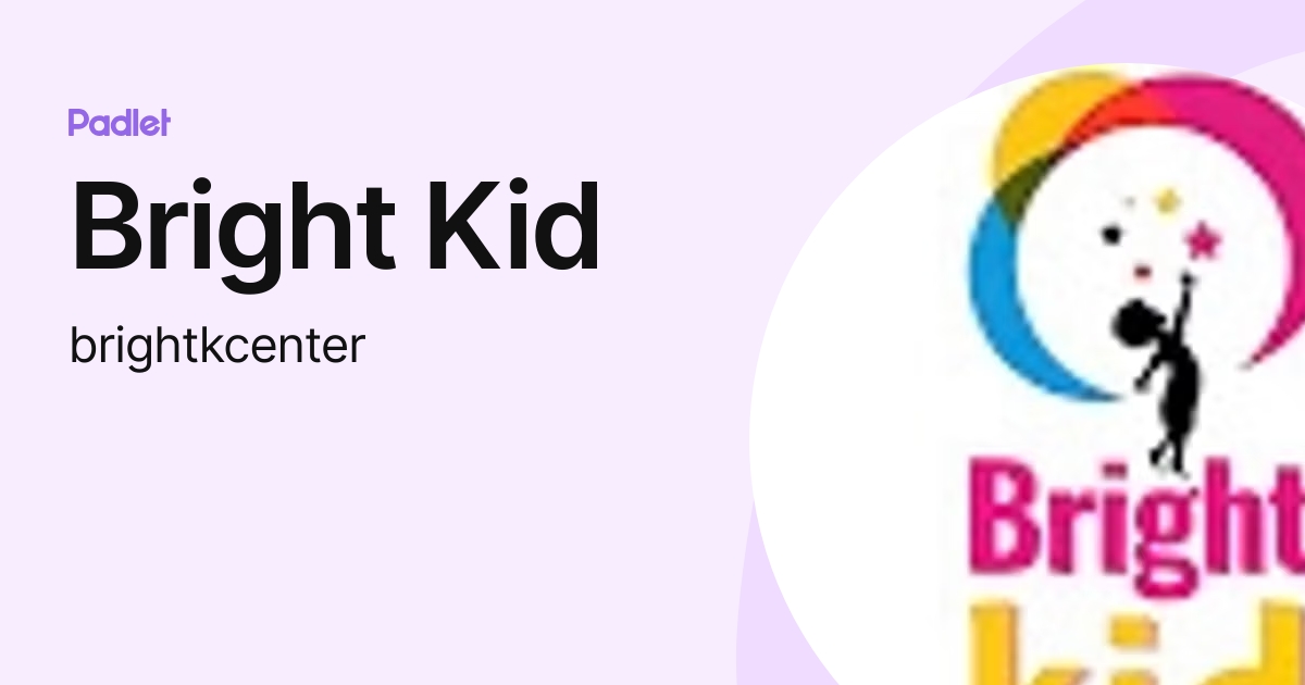 Bright Kid (brightkcenter) profile | Padlet