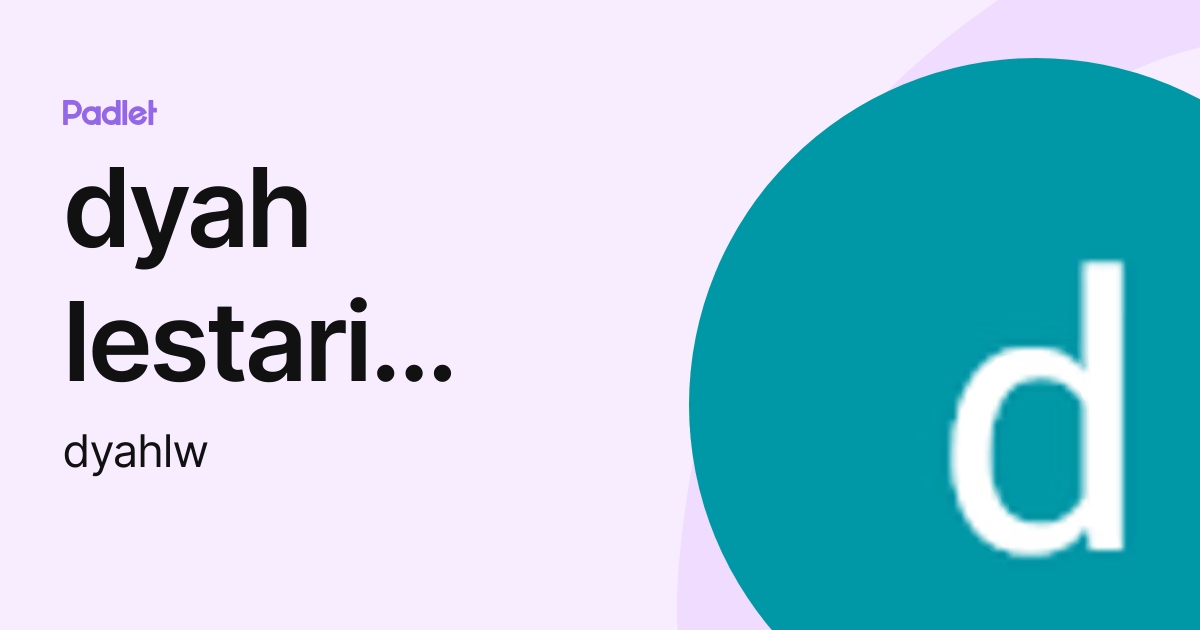 dyah lestari widaningrum (dyahlw) profile | Padlet