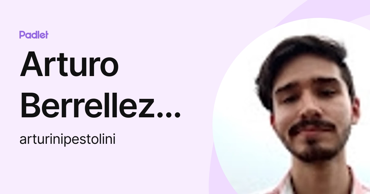 Arturo Berrellez López (arturinipestolini) profile | Padlet