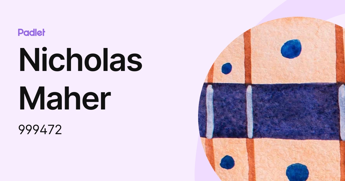 Nicholas Maher (999472) profile | Padlet