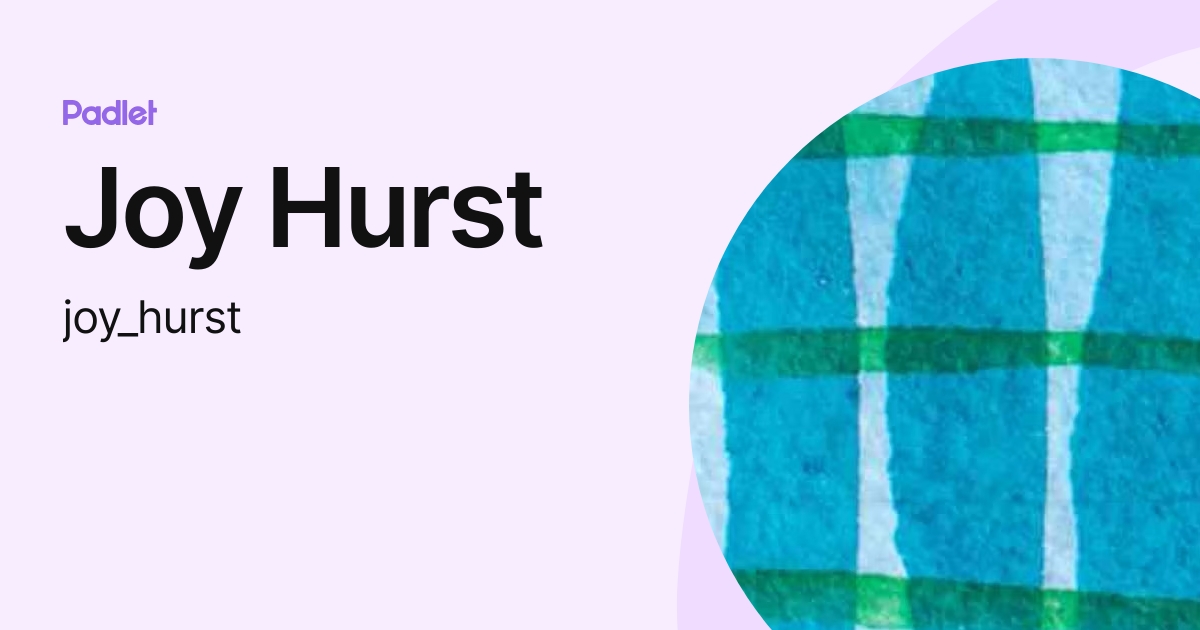 Joy Hurst (joy_hurst) profile | Padlet
