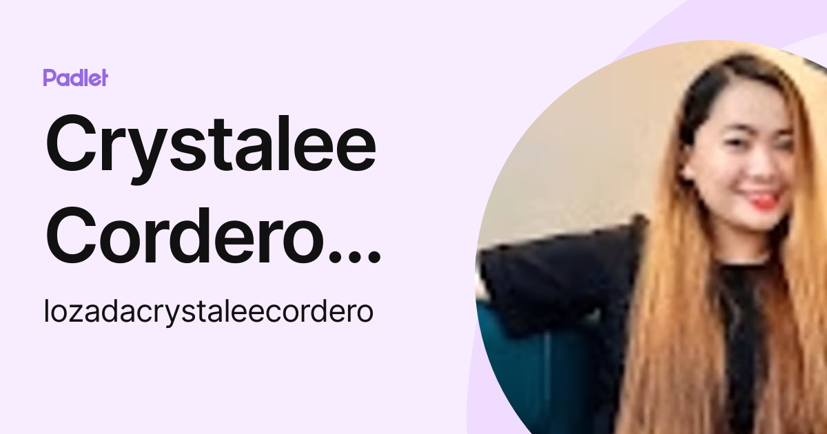 Crystalee Cordero Lozada (lozadacrystaleecordero) profile | Padlet