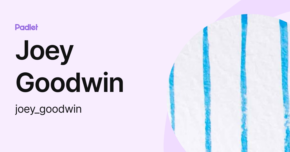 Joey Goodwin (joey_goodwin) profile | Padlet
