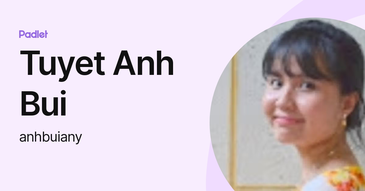 Tuyet Anh Bui (anhbuiany) profile | Padlet