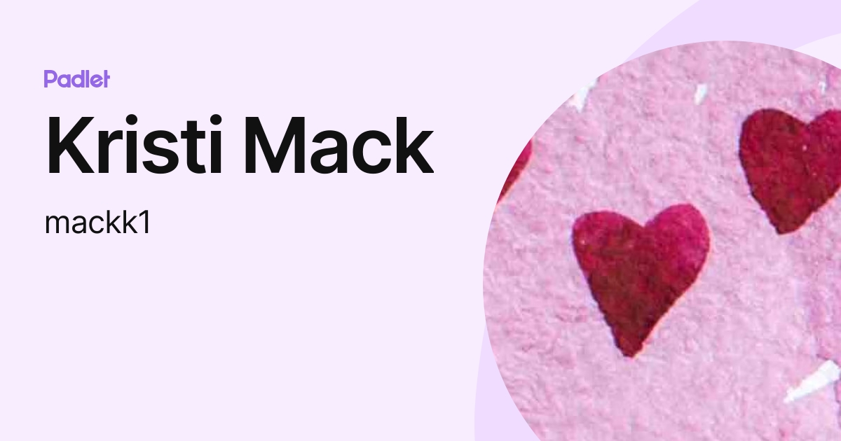 Kristi Mack (mackk1) profile | Padlet