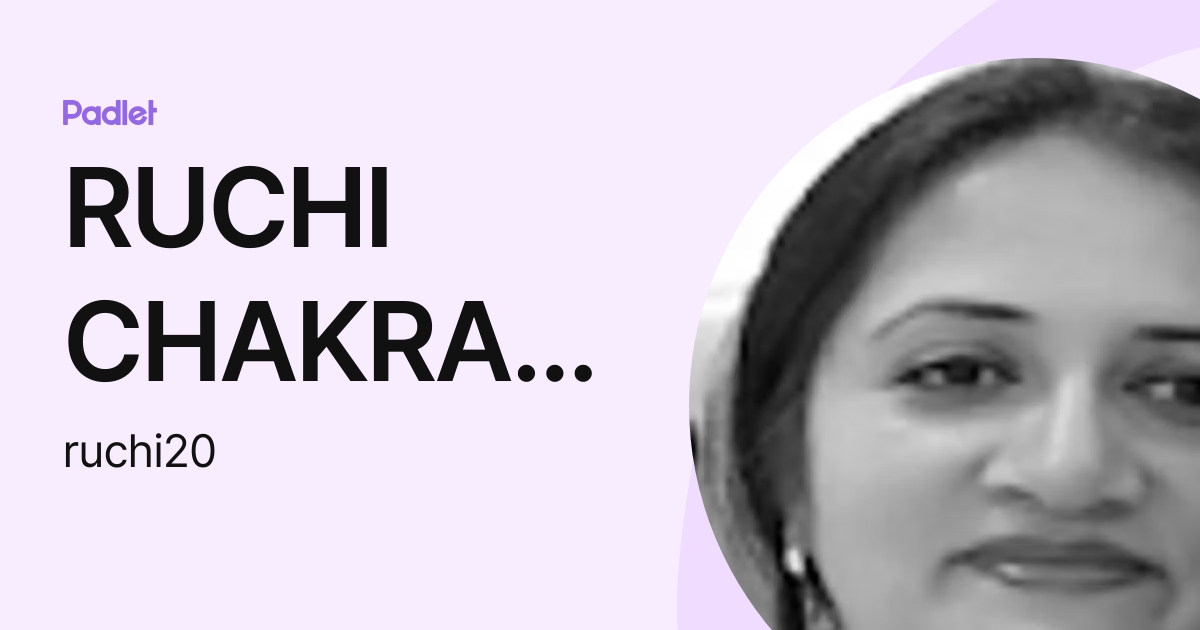 RUCHI CHAKRABARTI (ruchi20) profile | Padlet