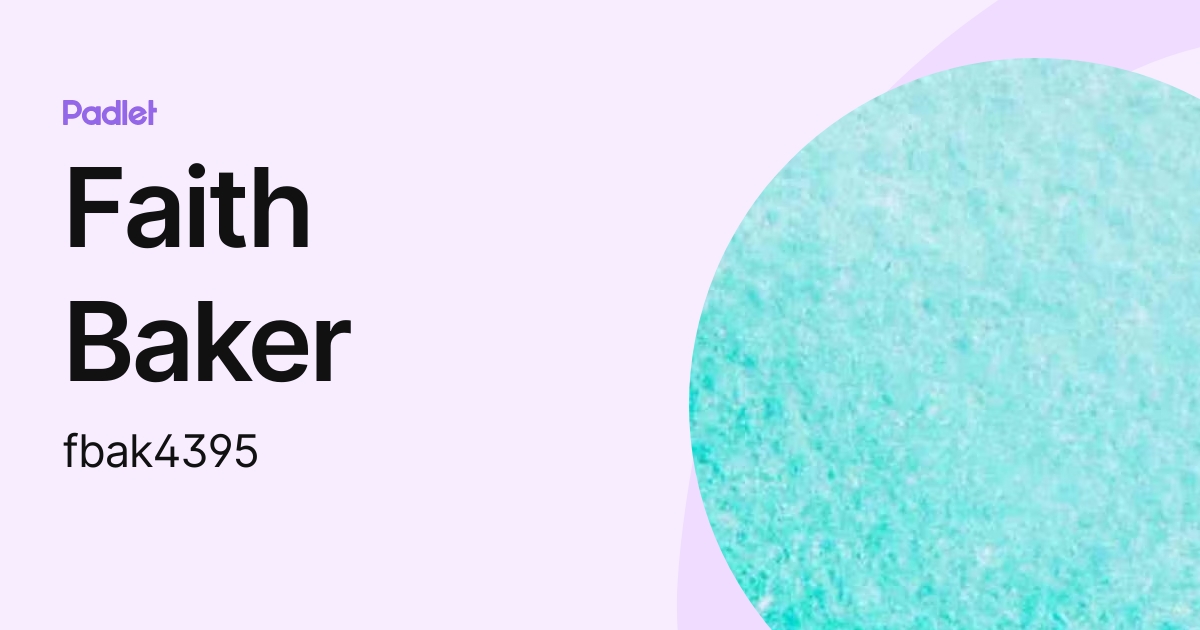 Faith Baker (fbak4395) profile | Padlet