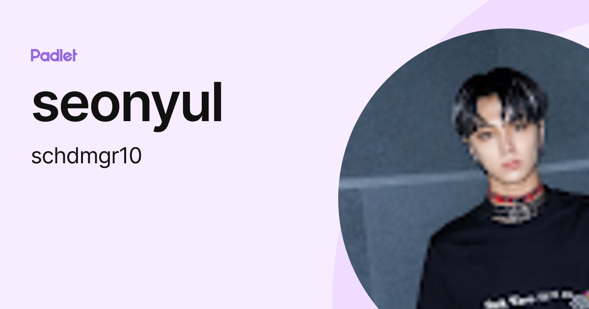 seonyul (schdmgr10) profile | Padlet