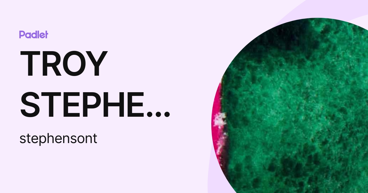 TROY STEPHENSON (stephensont) profile | Padlet