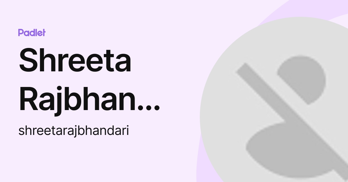 Shreeta Rajbhandari (shreetarajbhandari) profile | Padlet