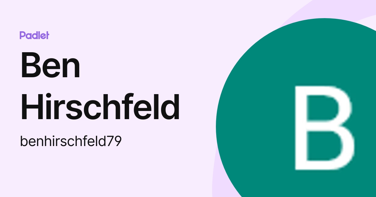 Ben Hirschfeld (benhirschfeld79) profile | Padlet
