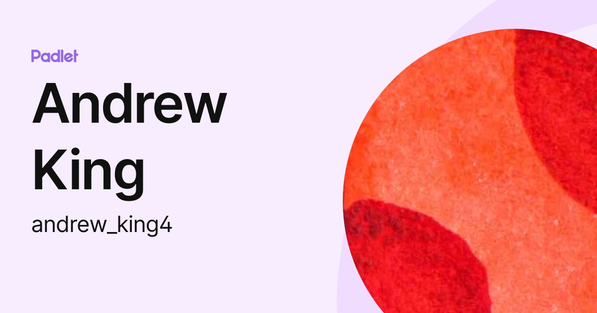 Andrew King (andrew_king4) profile | Padlet