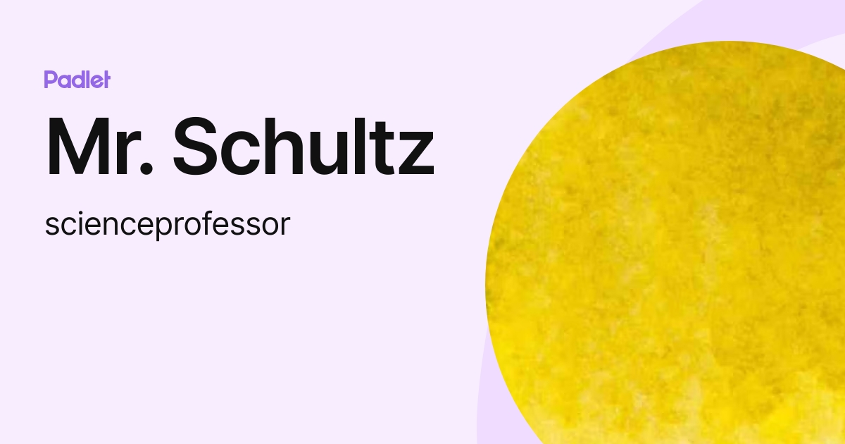 Mr. Schultz (scienceprofessor) profile | Padlet