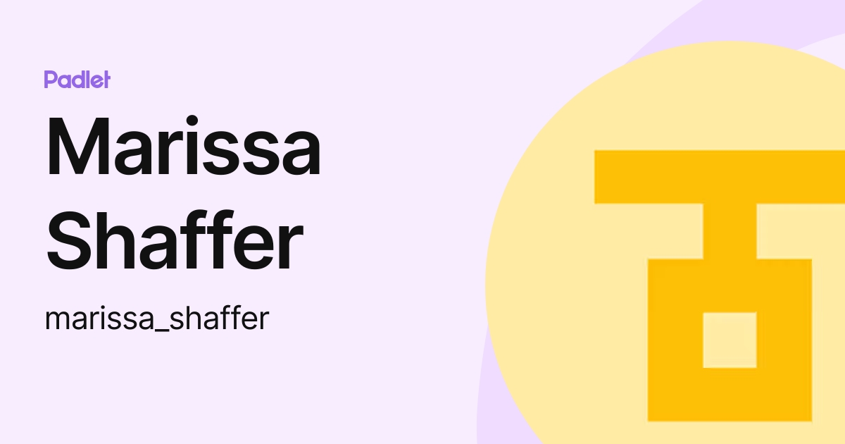 Marissa Shaffer (marissa_shaffer) profile | Padlet