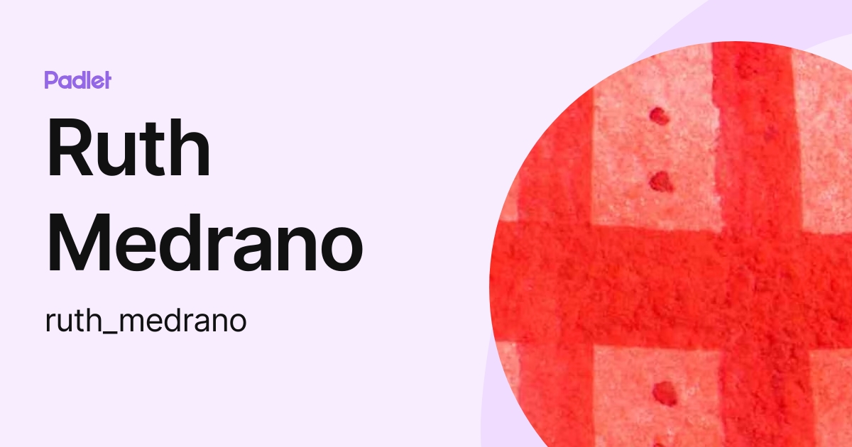 Ruth Medrano (ruth_medrano) profile | Padlet