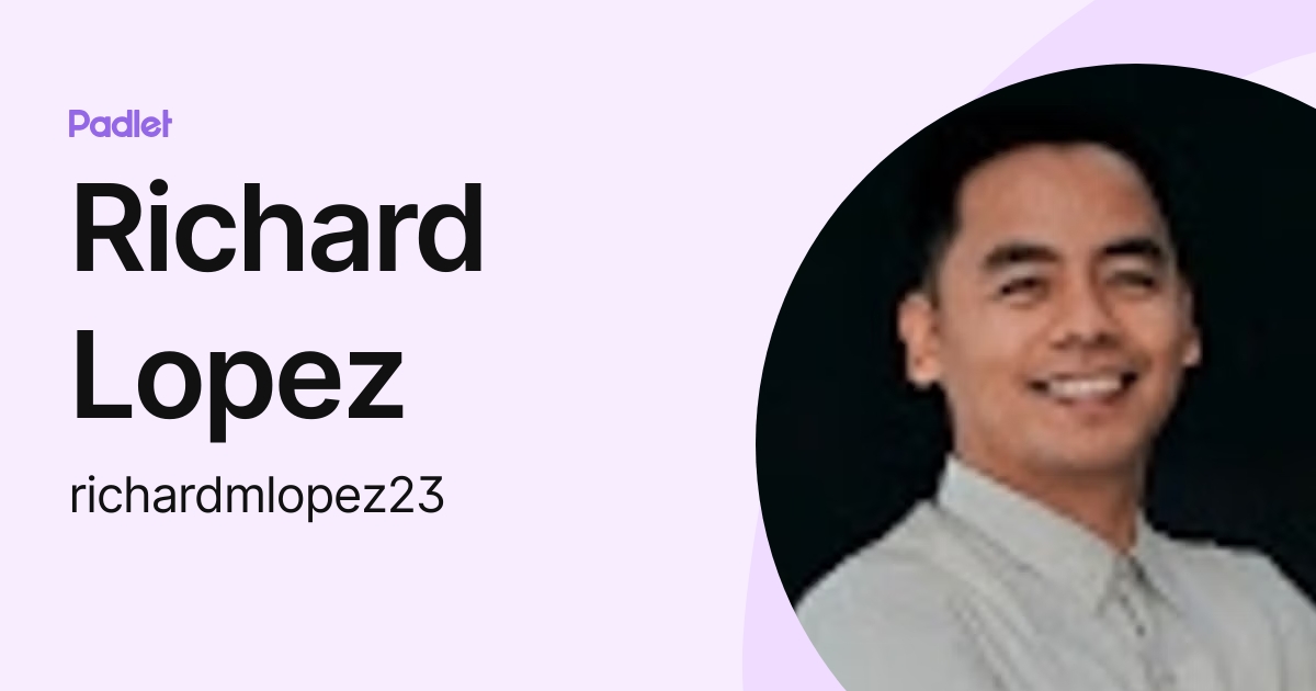 Richard Lopez (richardmlopez23) profile | Padlet